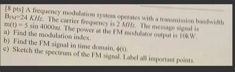 Solved A Frequency Modulation System Operates With A