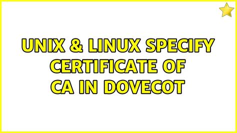 Unix And Linux Specify Certificate Of Ca In Dovecot 4 Solutions