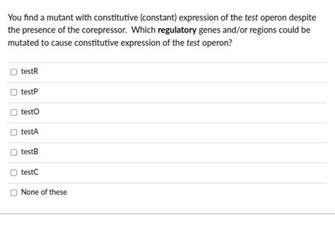 Solved You Find A Mutant With Constitutive Constant