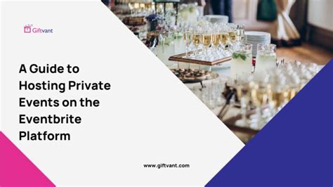 A Guide To Hosting Private Events On The Eventbrite Platform