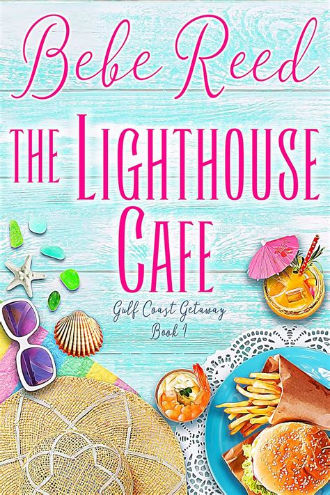 The Lighthouse Cafe (Gulf Coast Getaway Book 1) eBook : Reed, Bebe : Amazon.ca: Kindle Store