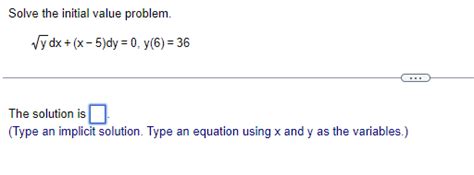 solved solve the initial value problem √ y d x x 5 d y 0 y 6 36
