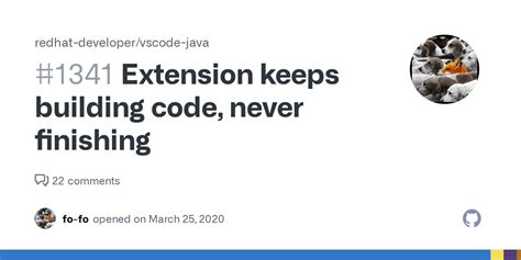 extension keeps building code never finishing · issue 1341 · redhat