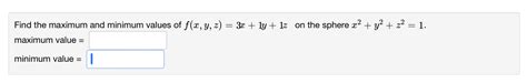 solved find the maximum and minimum values of