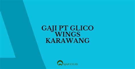 Gaji Pt Glico Wings Karawang Sjap