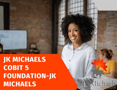 Cobit 5 Foundation Jk Michaels Jk Michaels Institute