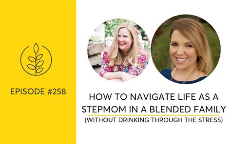 How To Navigate Life As A Stepmom In A Blended Family Without Drinking Through The Stress