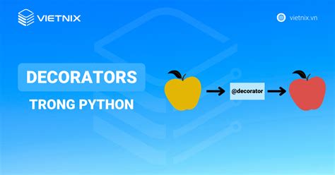 Cách Dùng Decorator Trong Python đơn Giản Dễ Hiểu