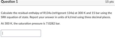 Solved Question 1calculate The Residual Enthalpy