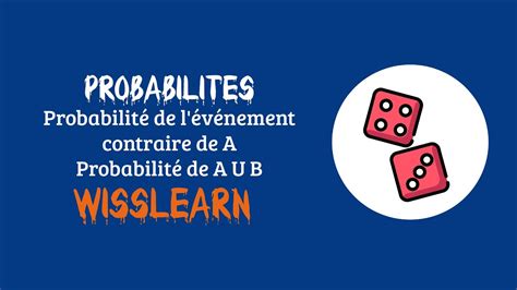 5 Probabilités Comment Calculer Probabilité De Lévénement Contraire