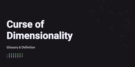 Curse Of Dimensionality Glossary And Definition