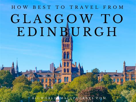 How Best To Travel From Glasgow To Edinburgh Big World Small Pockets