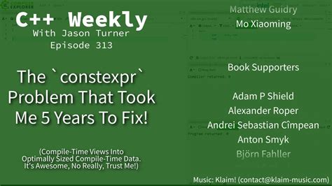 C Weekly Ep 313 The `constexpr` Problem That Took Me 5 Years To