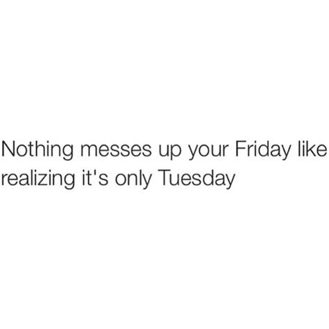 When Friday Feels Like Tuesday
