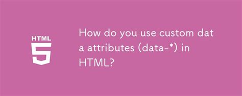 How Do You Use Custom Data Attributes Data In Html Html Tutorial