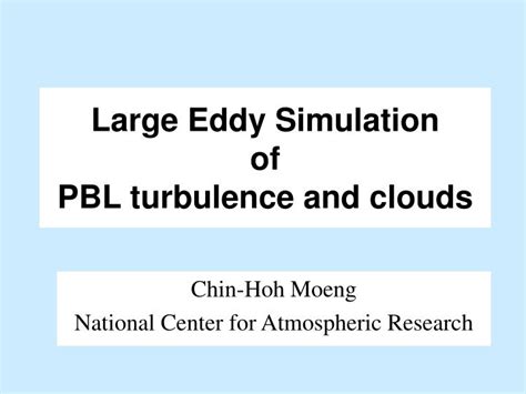 PPT Large Eddy Simulation Of PBL Turbulence And Clouds PowerPoint Presentation ID