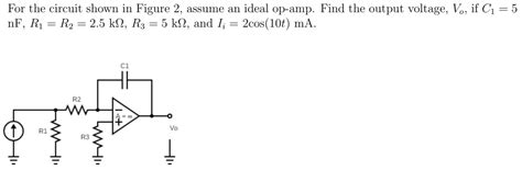 Solved For The Circuit Shown In Figure Assume An Ideal Chegg Com