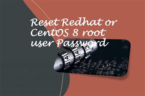reset centos 8 rhel 8 forgot root password linuxshout