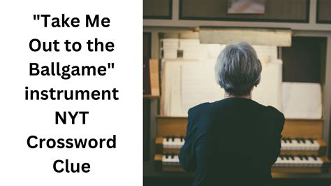 Take Me Out To The Ballgame Instrument Nyt Crossword Clue October