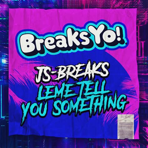 Stream Leme Tell You Something By Js Breaks Listen Online For Free On Soundcloud