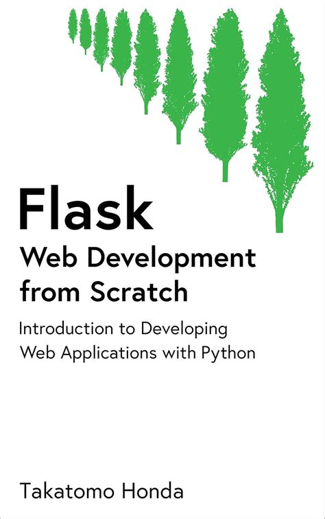 Flask Web Development From Scratch Introduction To Developing Web Applications With Python