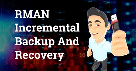 Rman Incremental Backup And Recovery