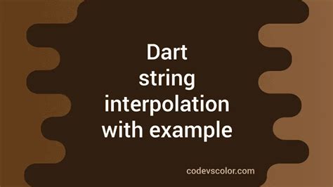 What Is String Interpolation In Dart Codevscolor