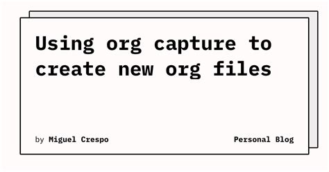 Using Org Capture To Create New Org Files