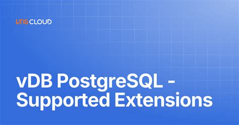 Vdb Postgresql Supported Extensions Vng Cloud Docs