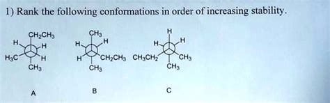 SOLVED: 1) Rank the following conformations in order of increasing stability: A) H3C-CH₂CH3 B) H ...
