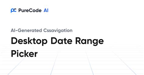 Build Great Cssavigation Desktop Date Range Picker Components Faster Using Ai Tools