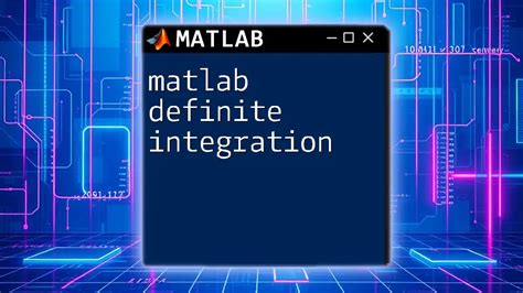 Mastering Matlab Definite Integration In Simple Steps