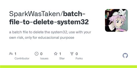 Github Sparkwastakenbatch File To Delete System32 A Batch File To