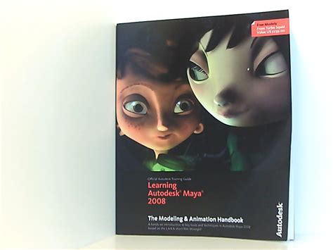 Learning Autodesk Maya The Modeling Animation Handbook Official Autodesk Training