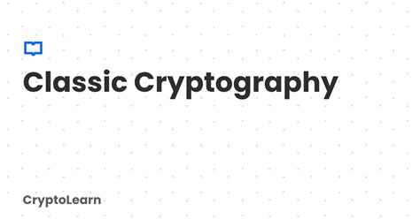 Classic Cryptography Cryptolearn