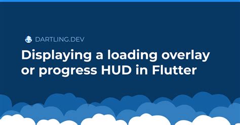 displaying a loading overlay or progress hud in flutter
