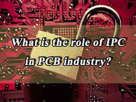 What Is The Role Of IPC In PCB Industry PCBA Manufacturers