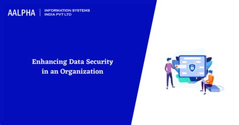 Enhancing Data Security In An Organization Aalpha
