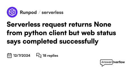 Serverless Request Returns None From Python Client But Web Status Says