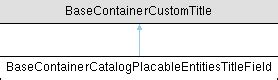 Arma Reforger Script API BaseContainerCatalogPlacableEntitiesTitleField Interface Reference