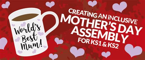 Creating An Inclusive Mothers Day Assembly For Ks1 And Ks2