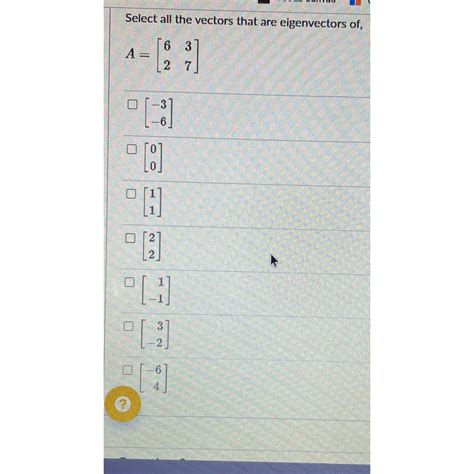 Solved Select All The Vectors That Are Eigenvectors Chegg