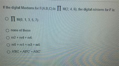 solved if the digital maxterm for f a b c is ii m 2 4 6