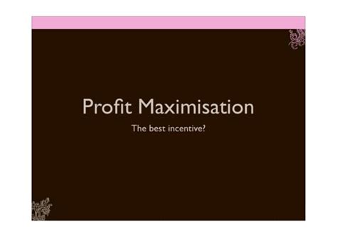 Profit Maximisation The Best Incentive Pdf