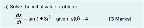 Solved A Solve The Initial Value Problem Ds Dt Sin T Chegg Com