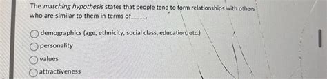 Solved The Matching Hypothesis States That People Tend To Solved The Matching Hypothesis States That People Tend To
