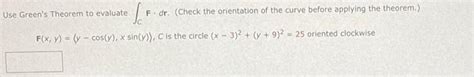 Solved Use Greens Theorem To Evaluate Fdr Check The