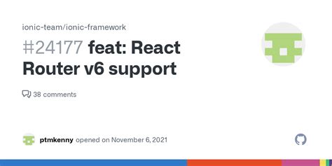 Feat React Router V6 Support · Issue 24177 · Ionic Teamionic Framework · Github