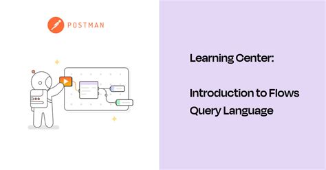 Introduction To Flows Query Language Postman Learning Center