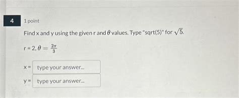 Solved Find x and y using the given r and θ values Type Chegg